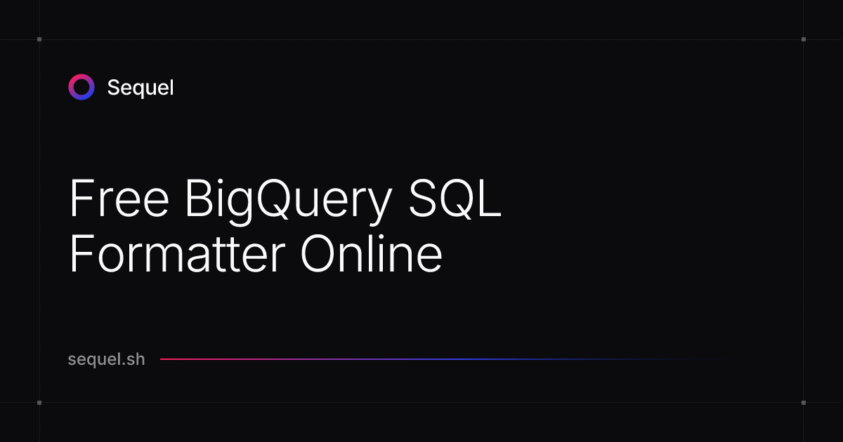 Free BigQuery SQL Formatter Online | Sequel